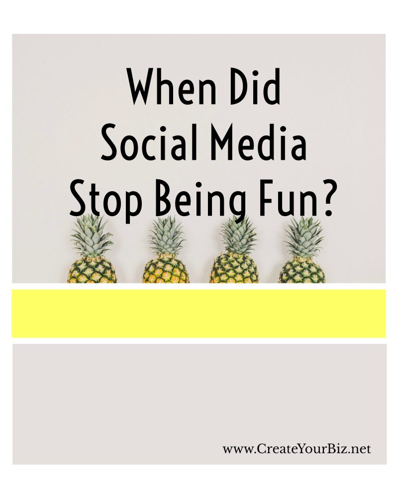 When did Social Media stop being fun? - Create your Biz